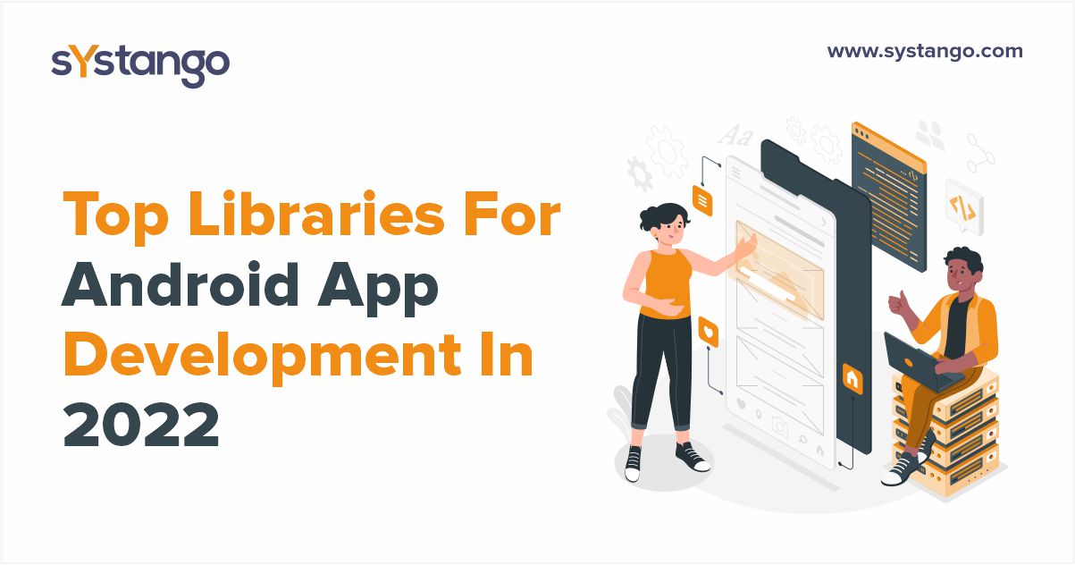 Top Libraries For Android App Development In 2022 | Systango Systango Top Libraries For Android App Development In 2022 | Systango Systango
